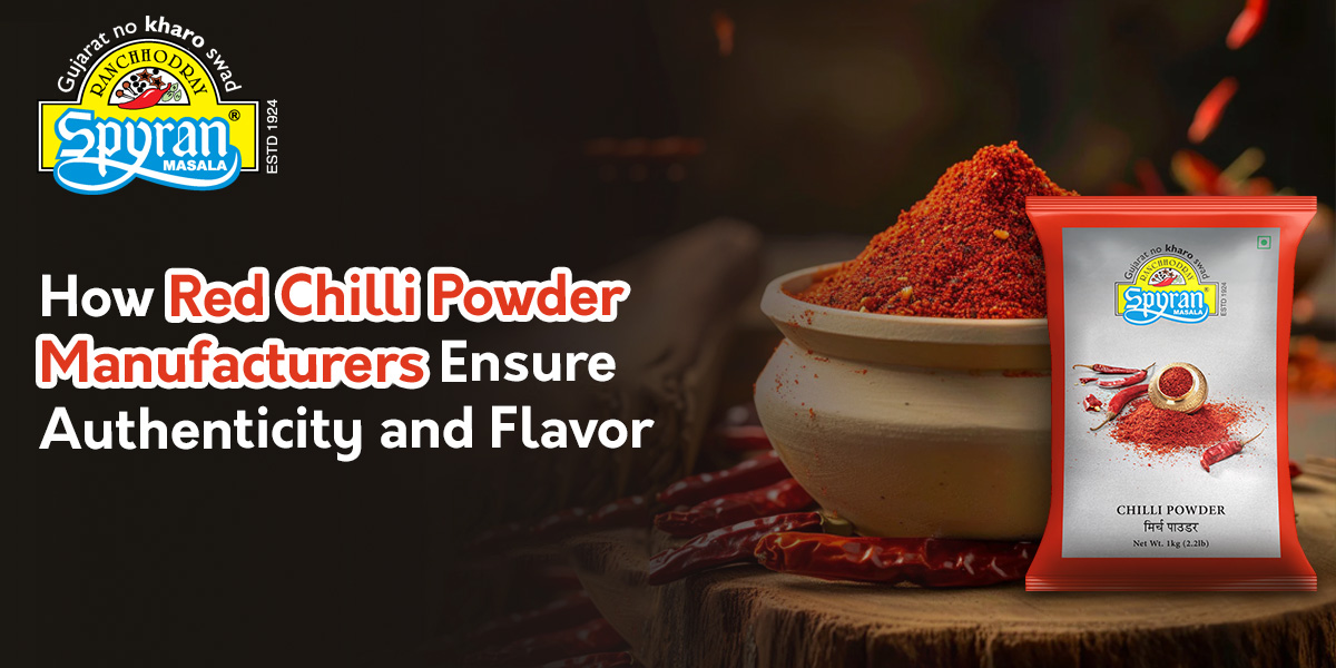 How Red Chilli Powder Manufacturers Ensure Authenticity and Flavour